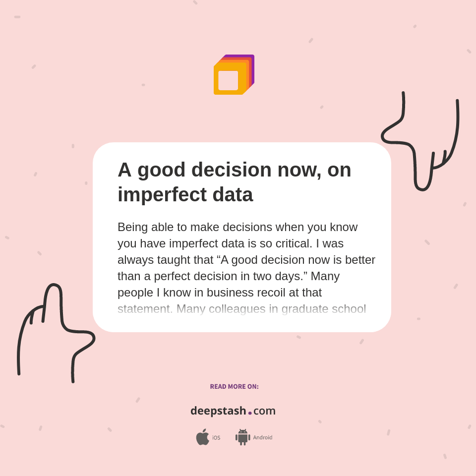 A good decision now, on imperfect data - Deepstash