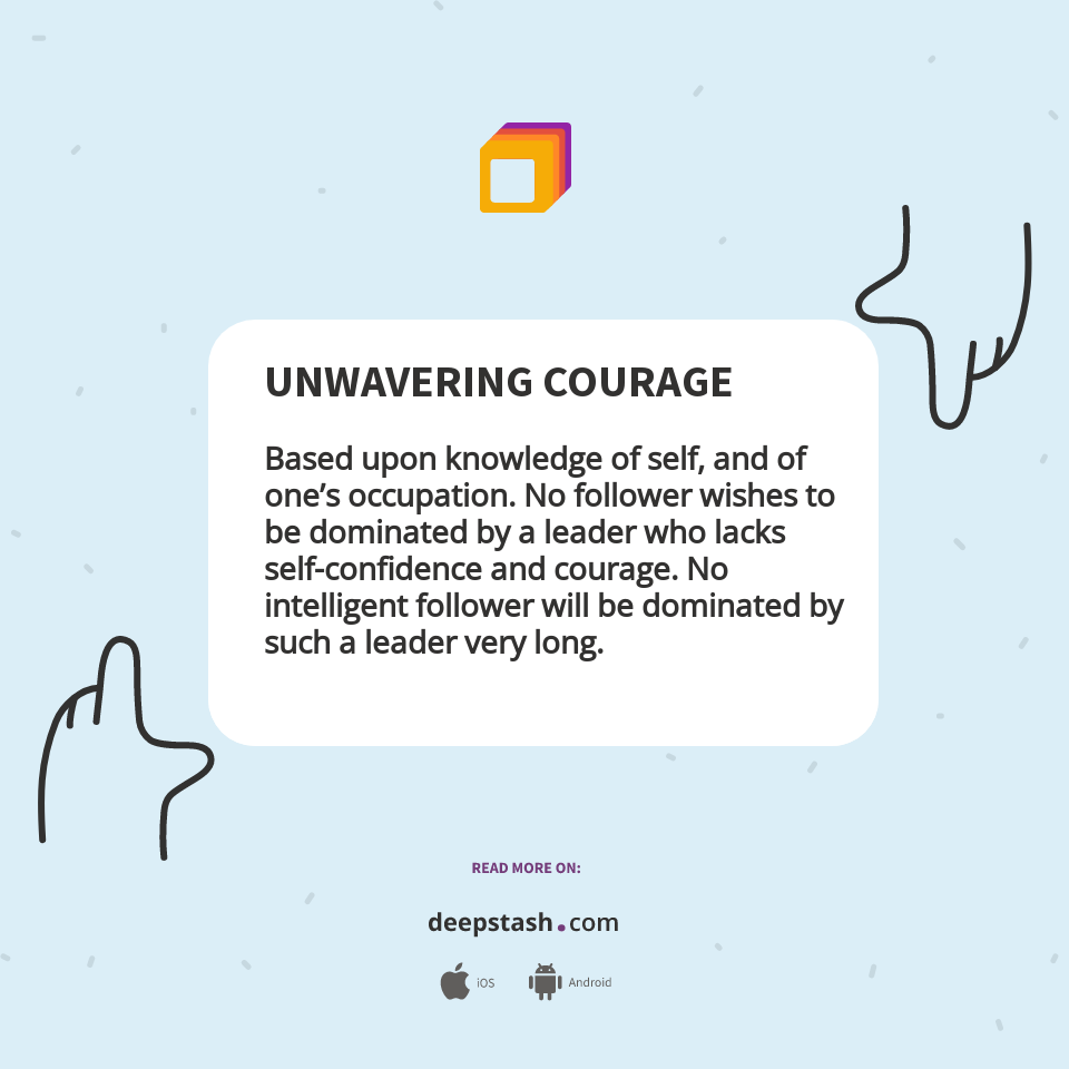 UNWAVERING COURAGE - Deepstash
