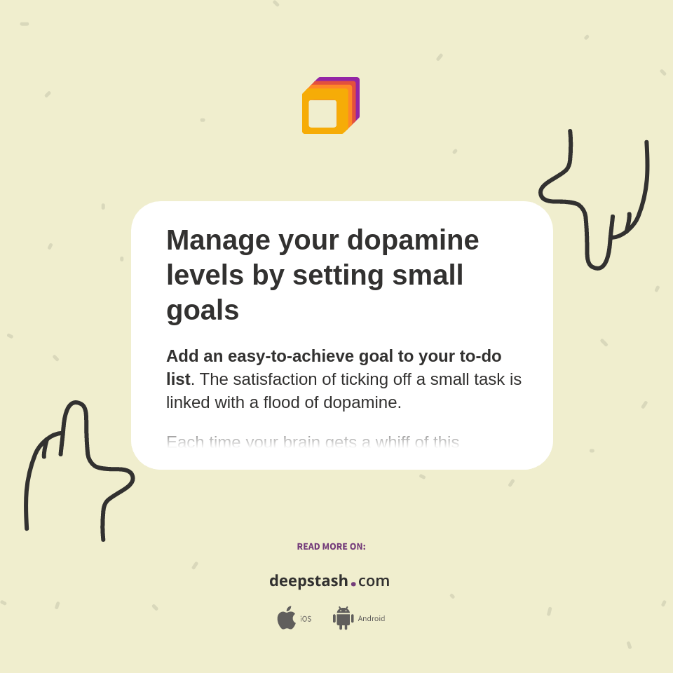 Manage your dopamine levels by setting small goals - Deepstash