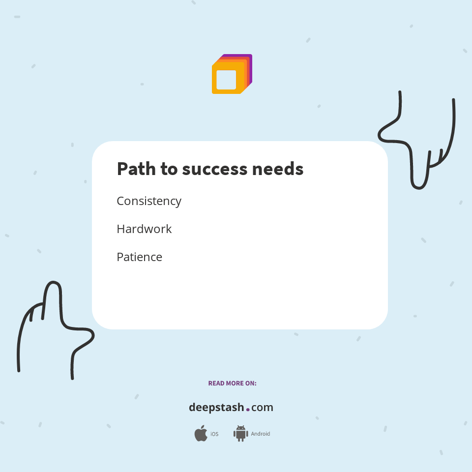 Path to success needs - Deepstash