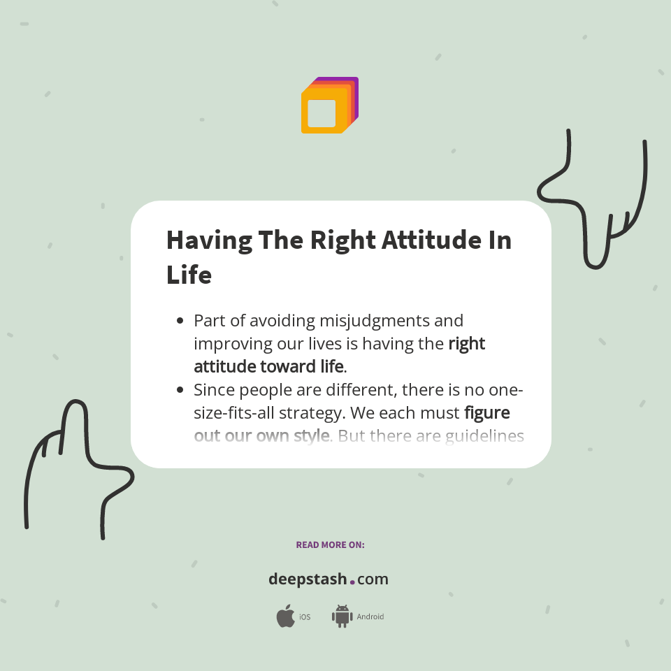 Having The Right Attitude In Life Deepstash