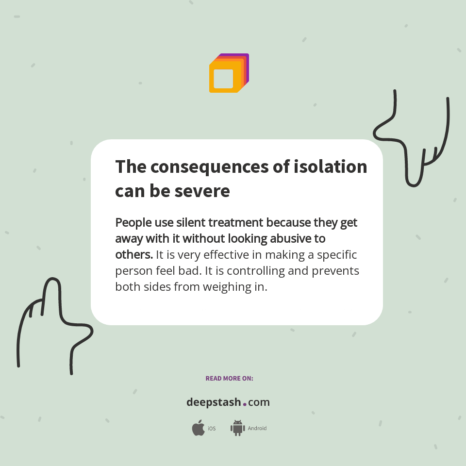 The consequences of isolation can be severe - Deepstash
