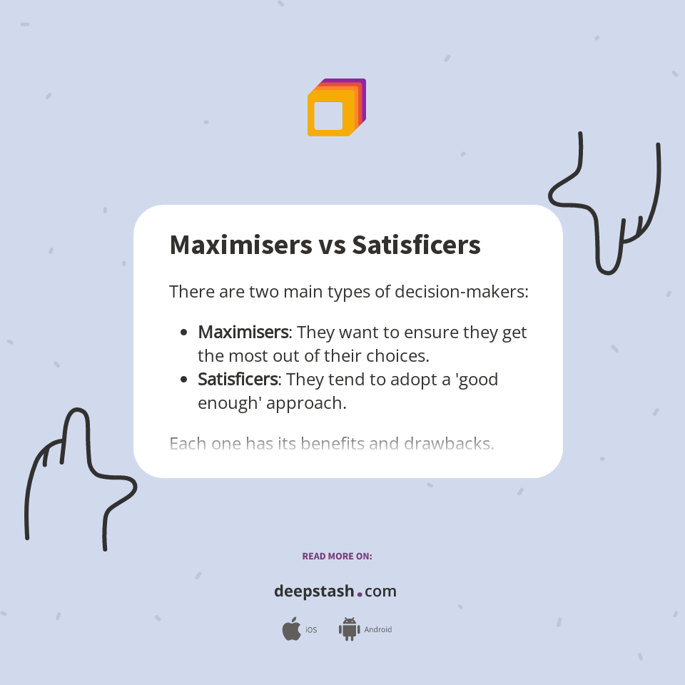Maximisers vs Satisficers - Deepstash