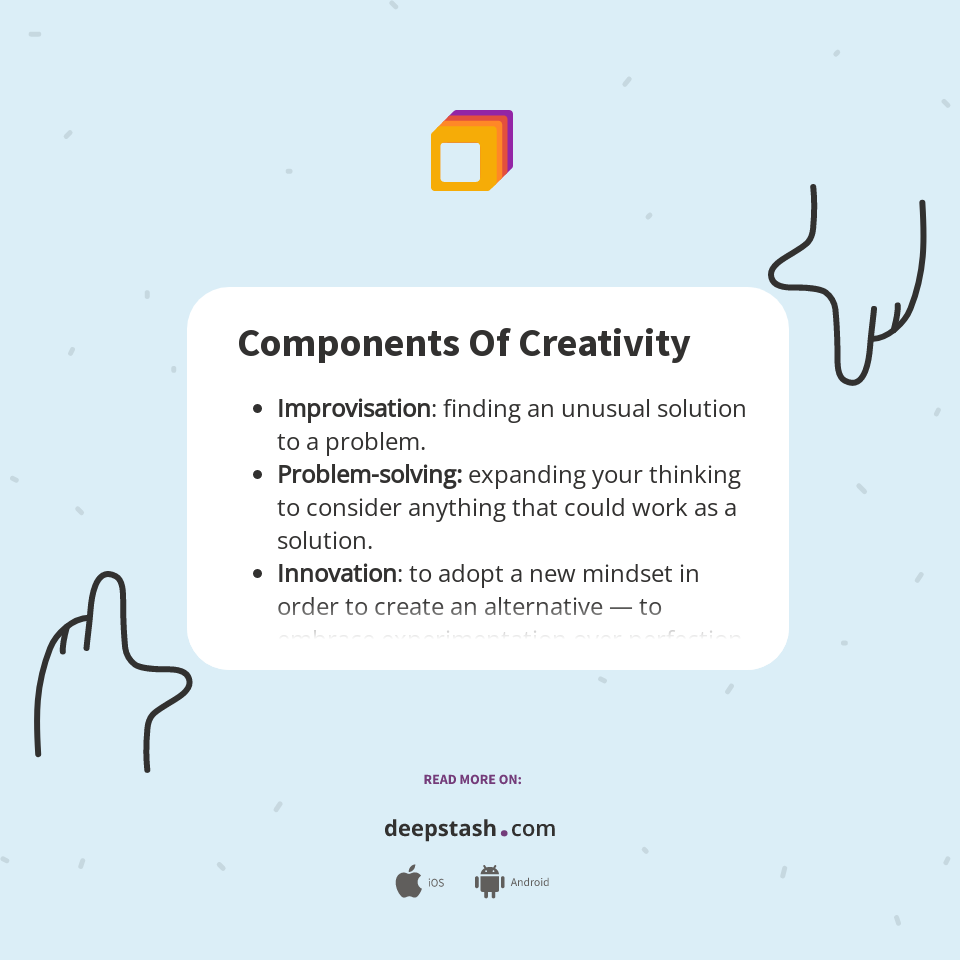 Components Of Creativity - Deepstash