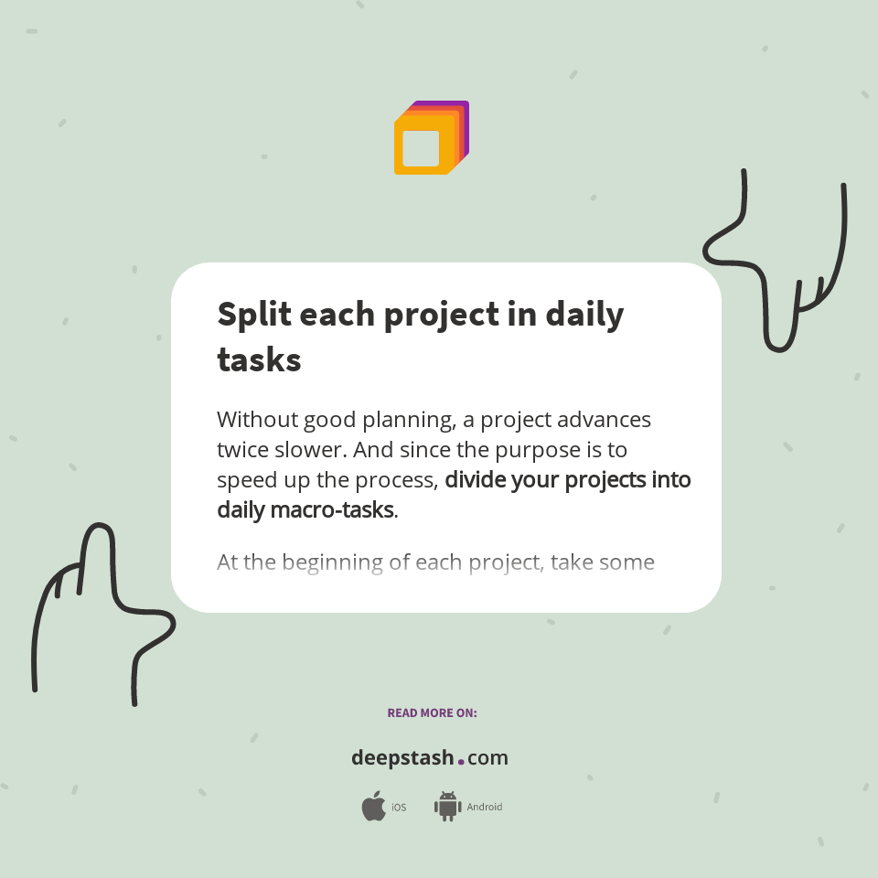 Split each project in daily tasks - Deepstash