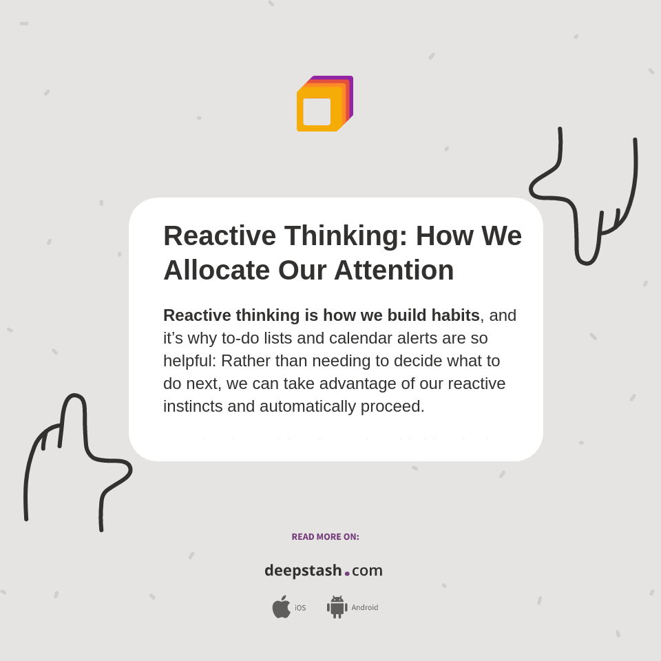 Reactive Thinking: How We Allocate Our Attention - Deepstash
