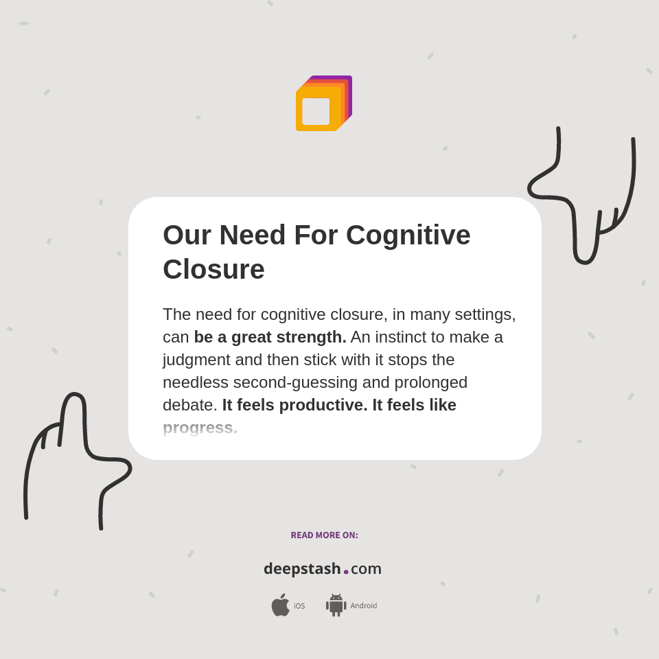 Our Need For Cognitive Closure - Deepstash
