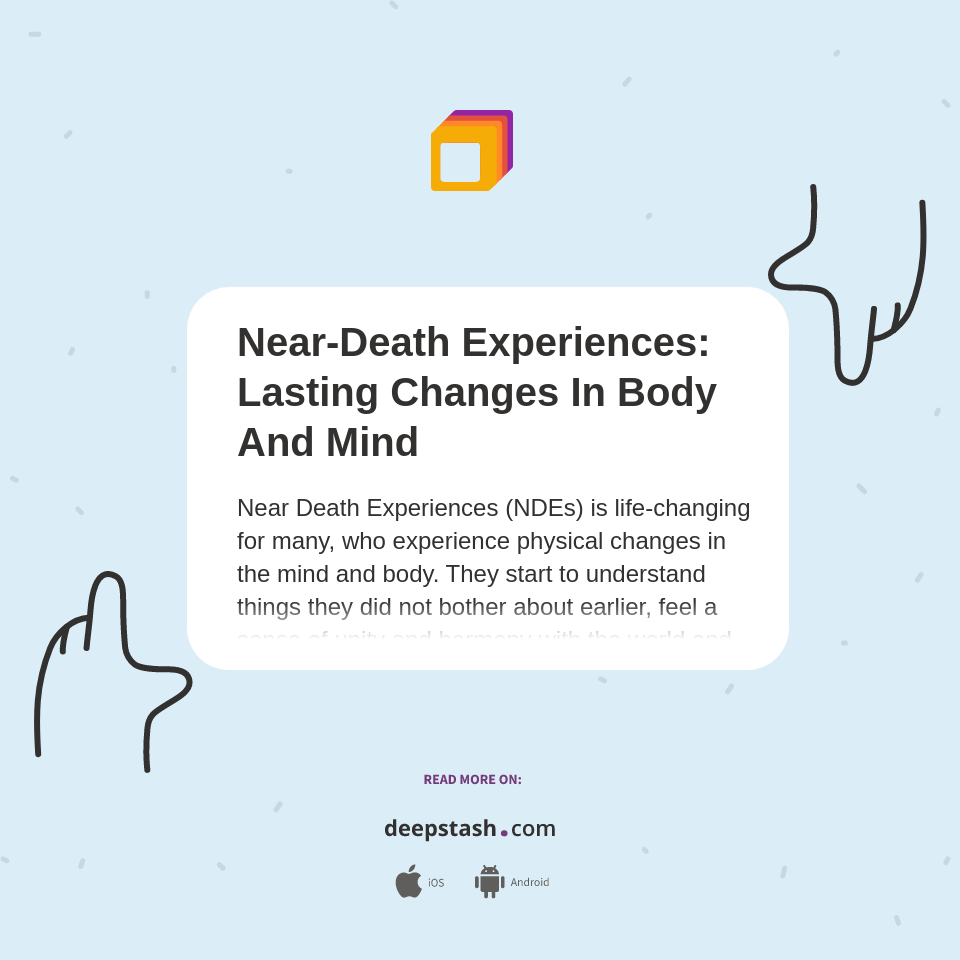 Near-Death Experiences: Lasting Changes In Body And Mind - Deepstash
