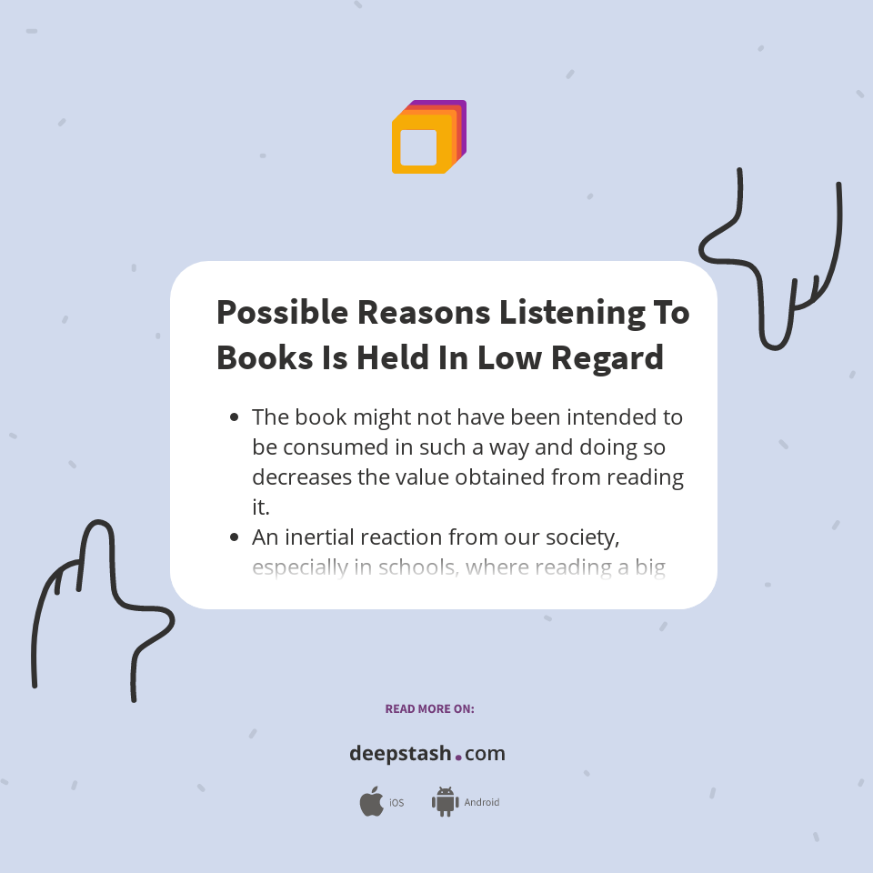 Possible Reasons Listening To Books Is Held In Low Regard - Deepstash