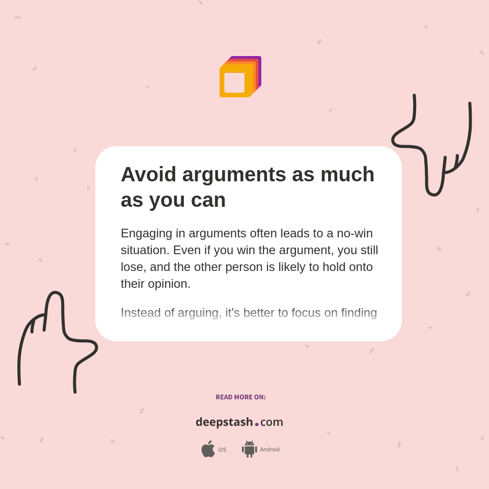 Avoid arguments as much as you can - Deepstash