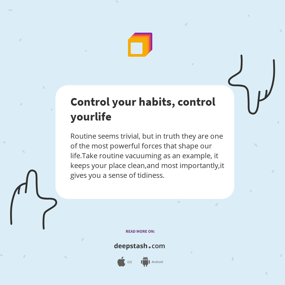 Control your habits, control yourlife - Deepstash