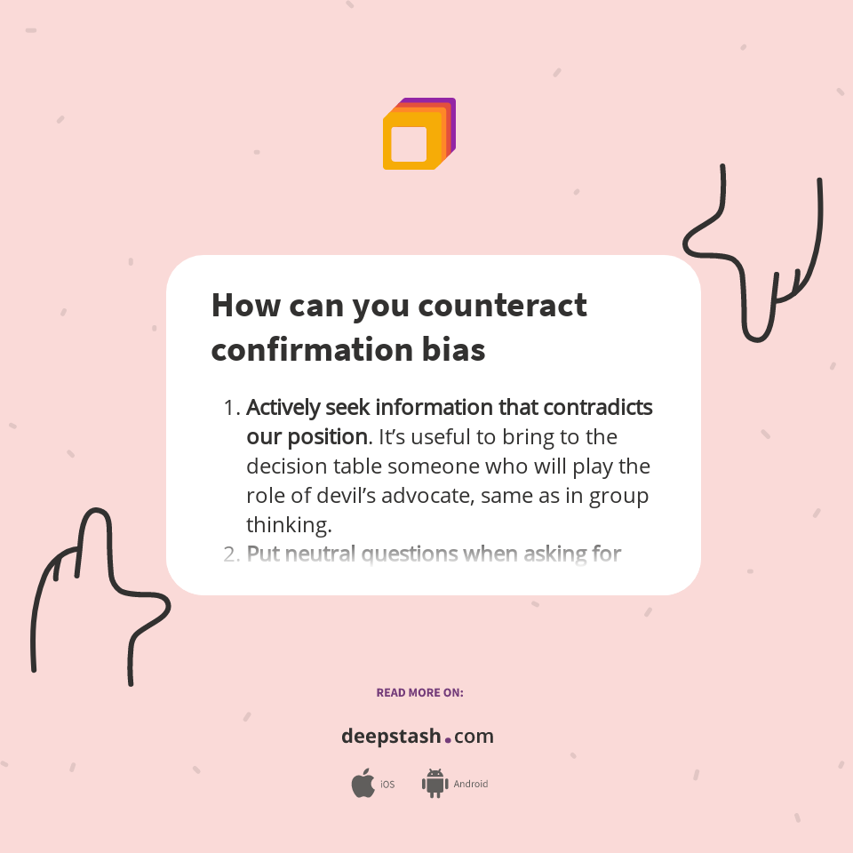 How can you counteract confirmation bias - Deepstash