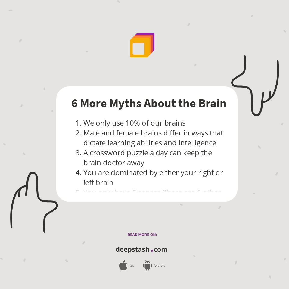 6 More Myths About the Brain - Deepstash