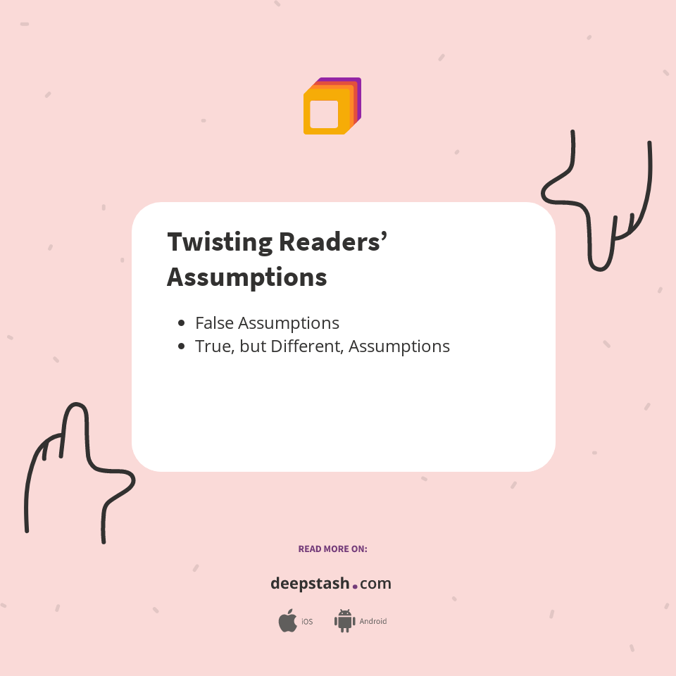 Twisting Readers’ Assumptions - Deepstash