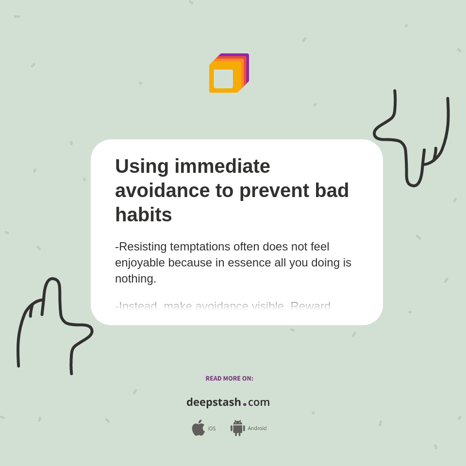 Using immediate avoidance to prevent bad habits - Deepstash