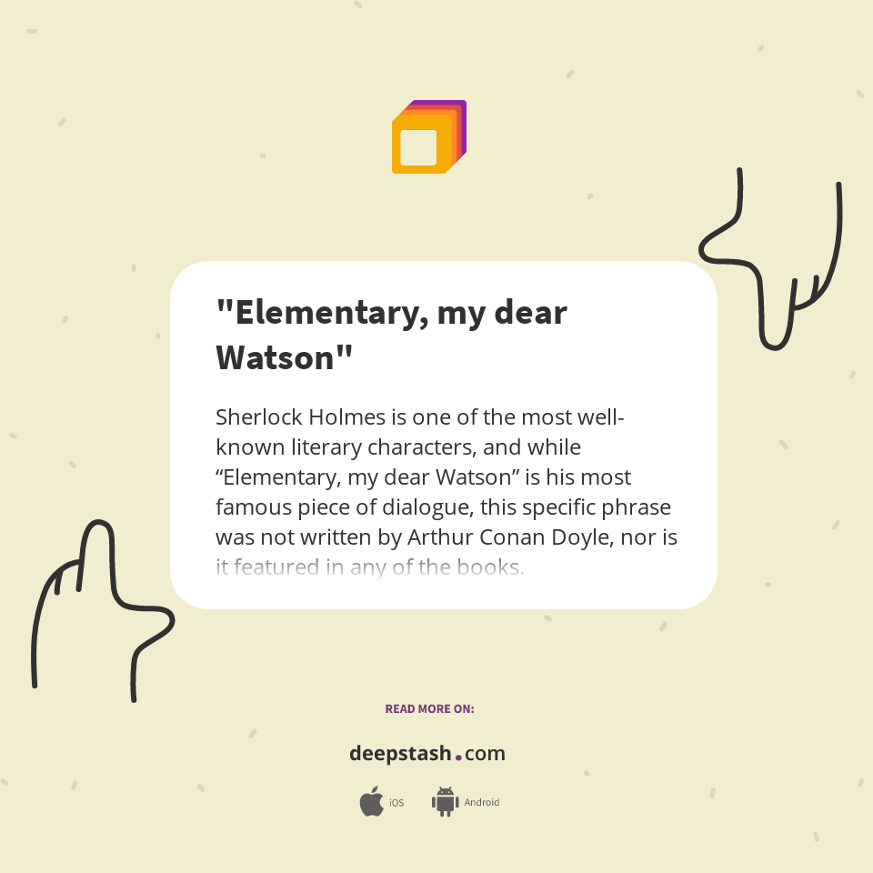 "Elementary, my dear Watson" - Deepstash