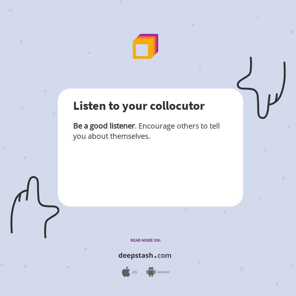 Listen to your collocutor - Deepstash