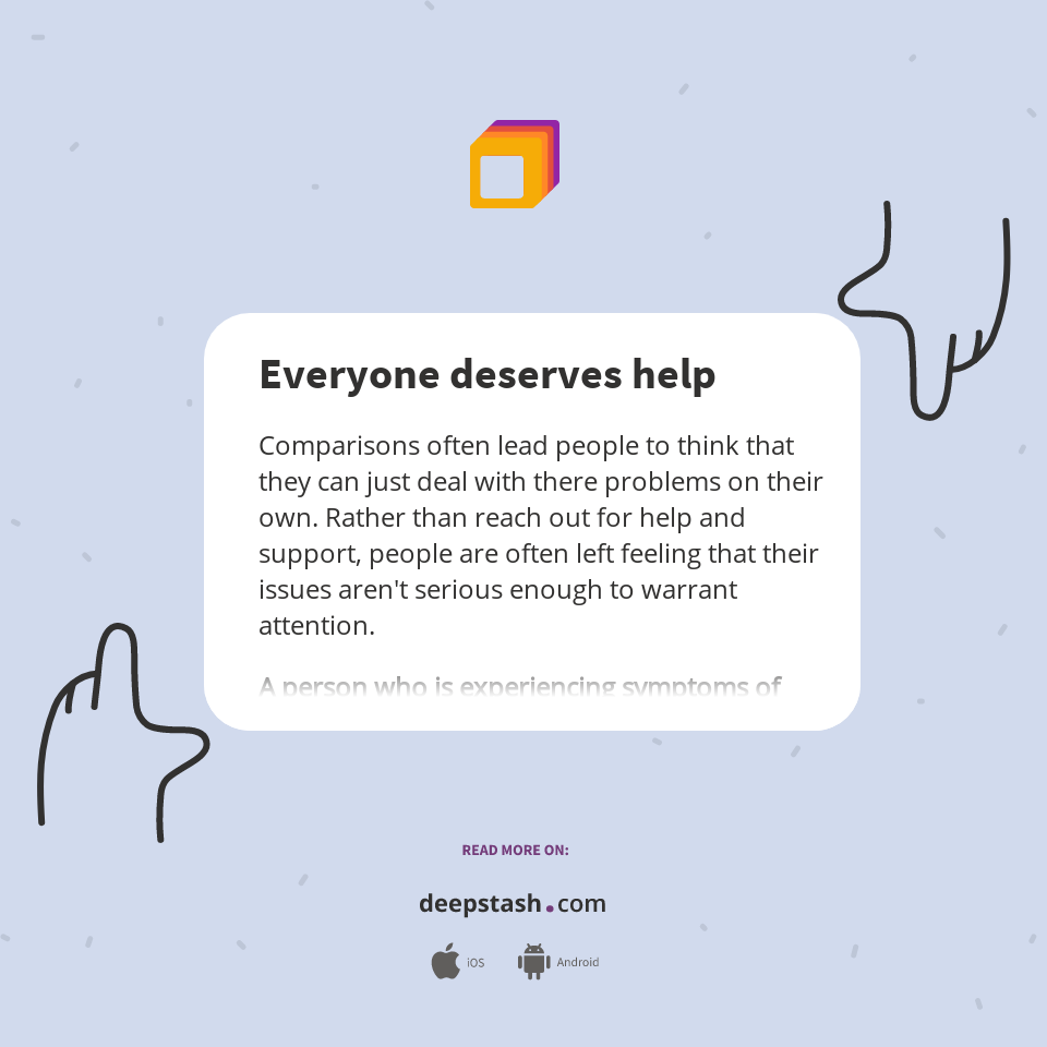 Everyone deserves help - Deepstash