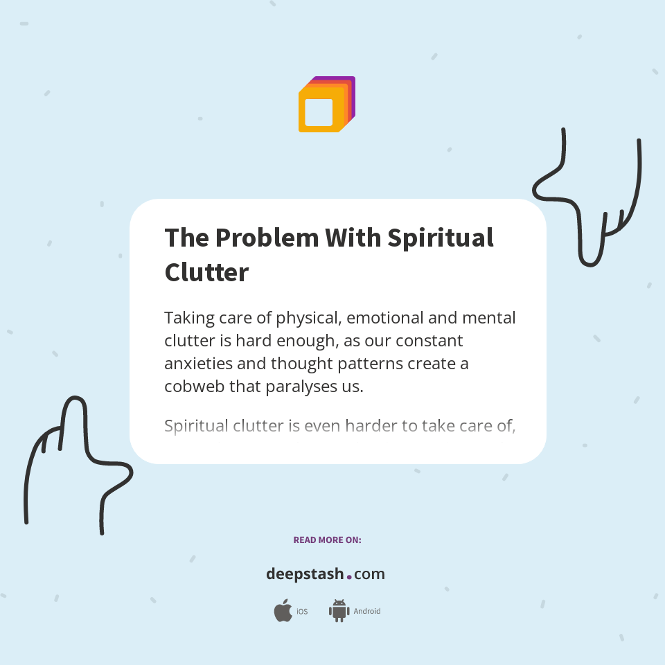The Problem With Spiritual Clutter - Deepstash