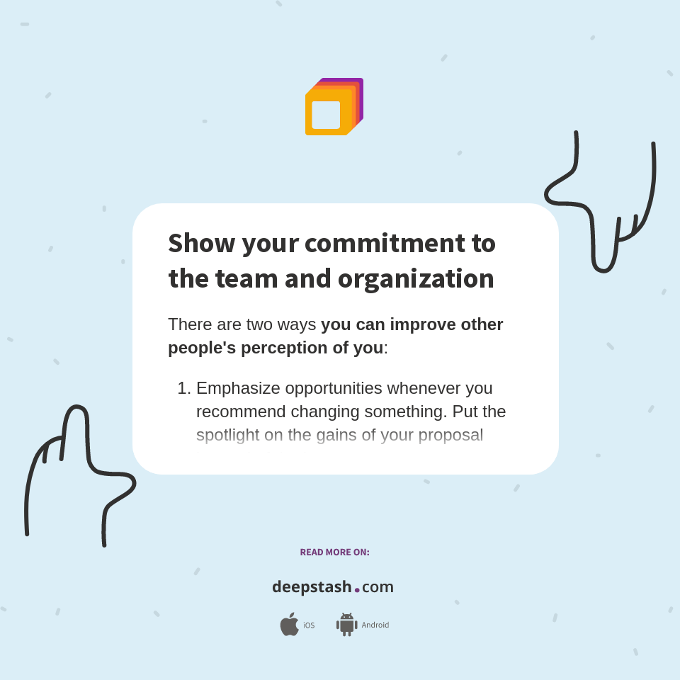 Show your commitment to the team and organization - Deepstash