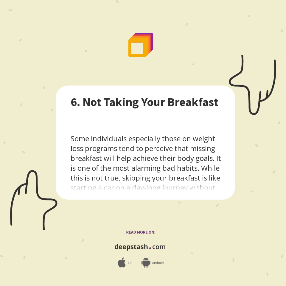6. Not Taking Your Breakfast - Deepstash