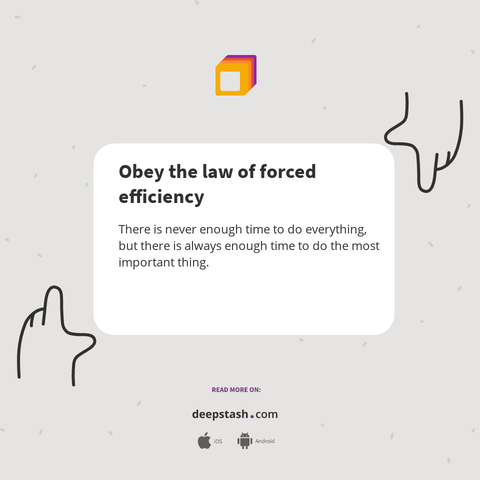 Obey the law of forced efficiency - Deepstash