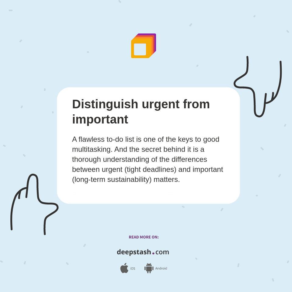 Distinguish urgent from important - Deepstash