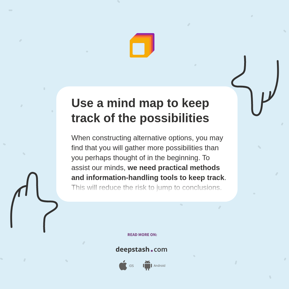 Use a mind map to keep track of the possibilities - Deepstash