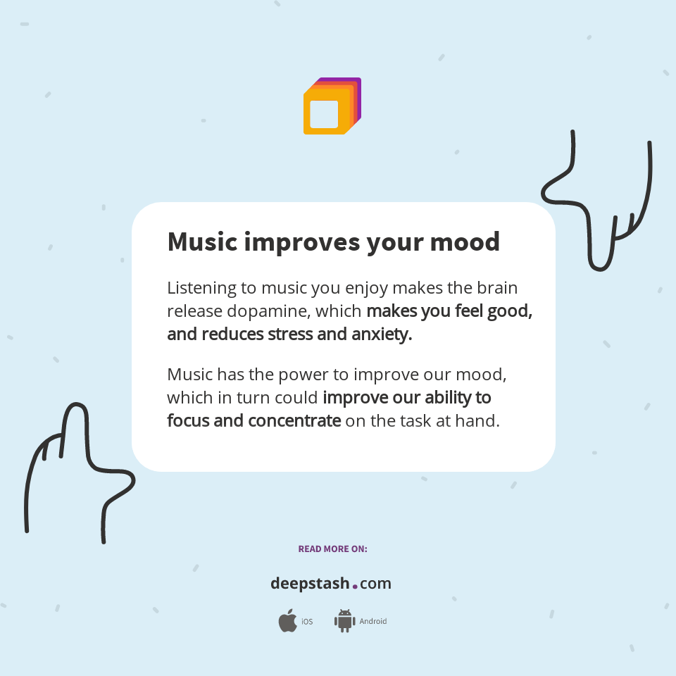 Music improves your mood - Deepstash
