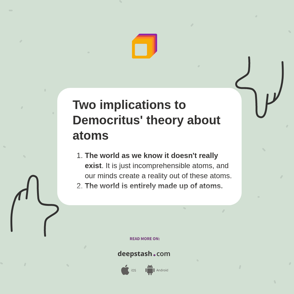 Two implications to Democritus' theory about atoms - Deepstash