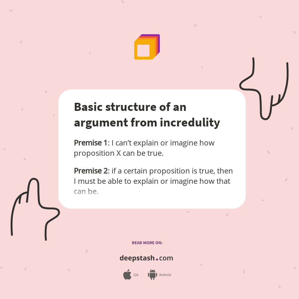 Basic structure of an argument from incredulity - Deepstash