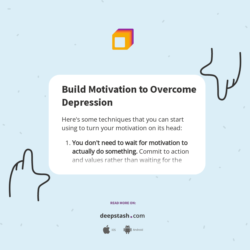 Build Motivation to Overcome Depression - Deepstash