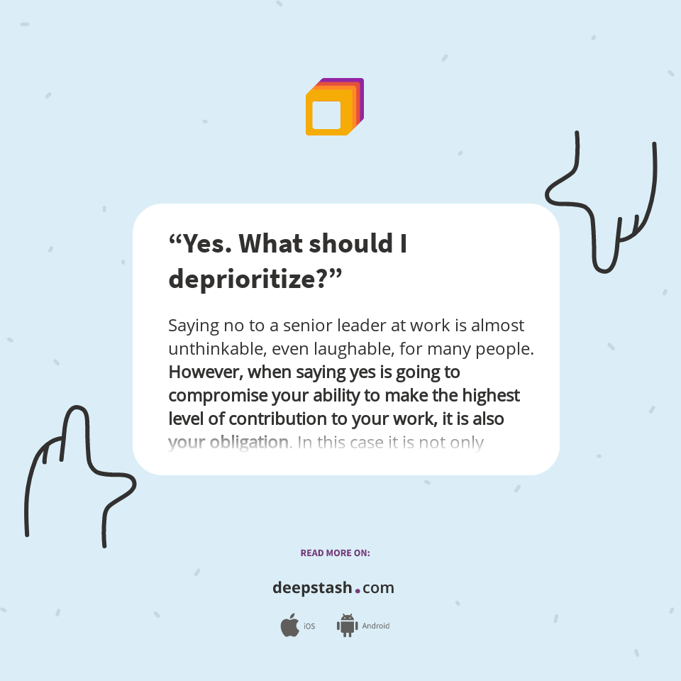 “Yes. What should I deprioritize?” - Deepstash