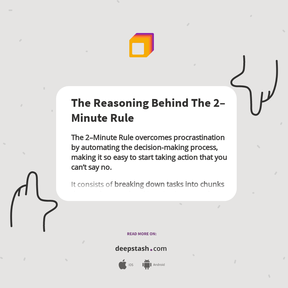 The Reasoning Behind The 2–Minute Rule - Deepstash