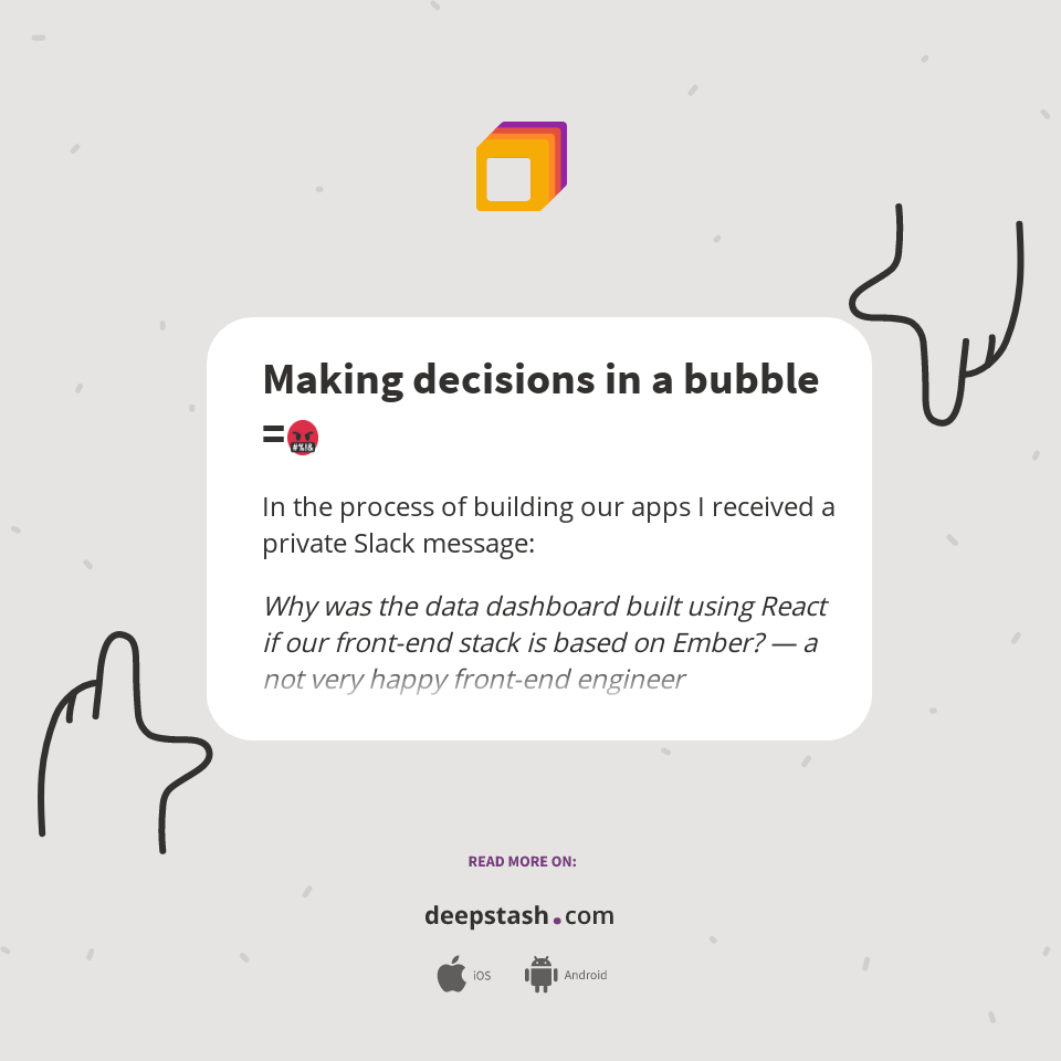 Making decisions in a bubble = 🤬 - Deepstash