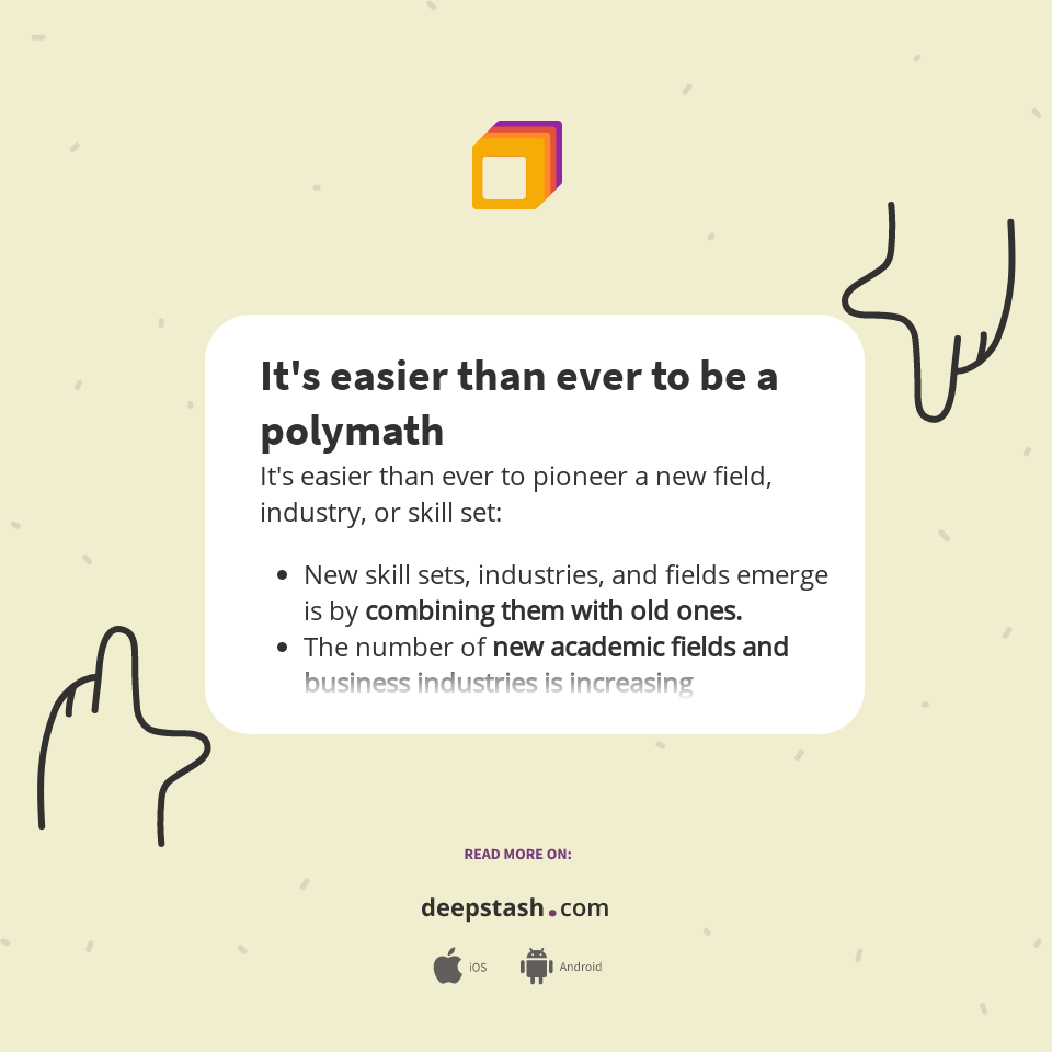 It's easier than ever to be a polymath - Deepstash