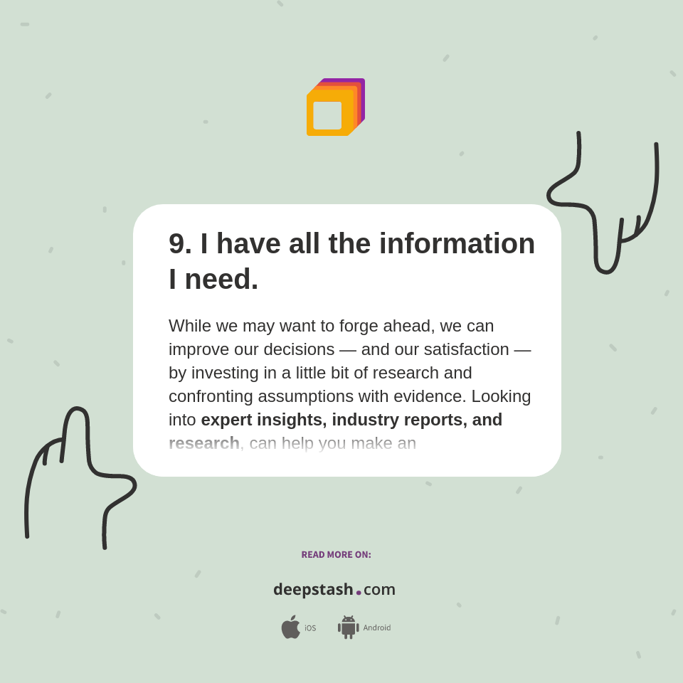 9. I have all the information I need. - Deepstash