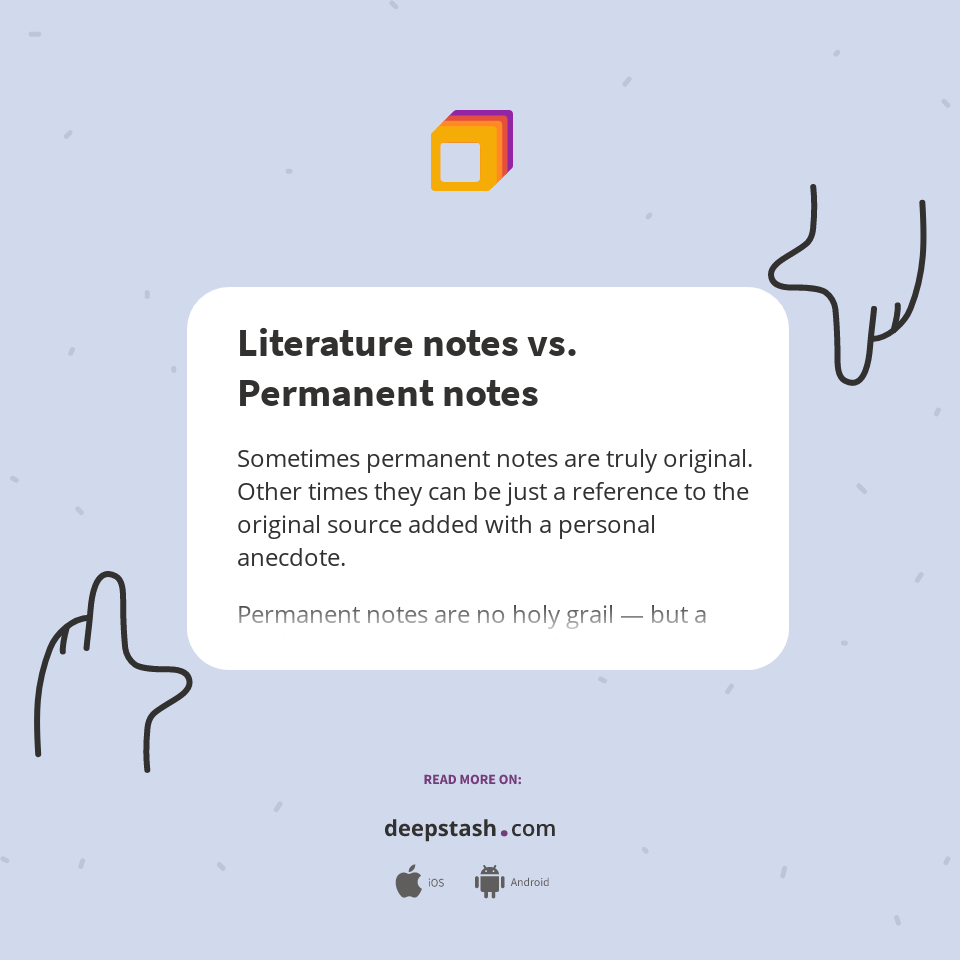 Literature notes vs. Permanent notes - Deepstash