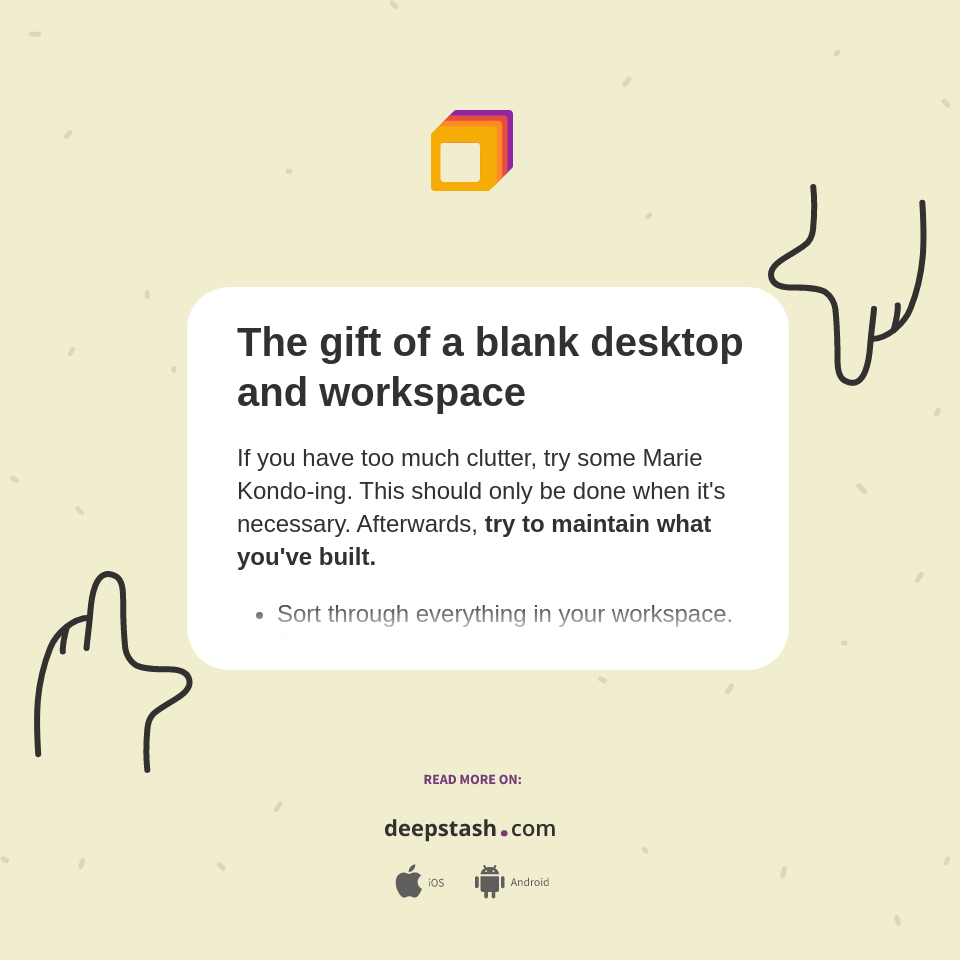 The gift of a blank desktop and workspace - Deepstash
