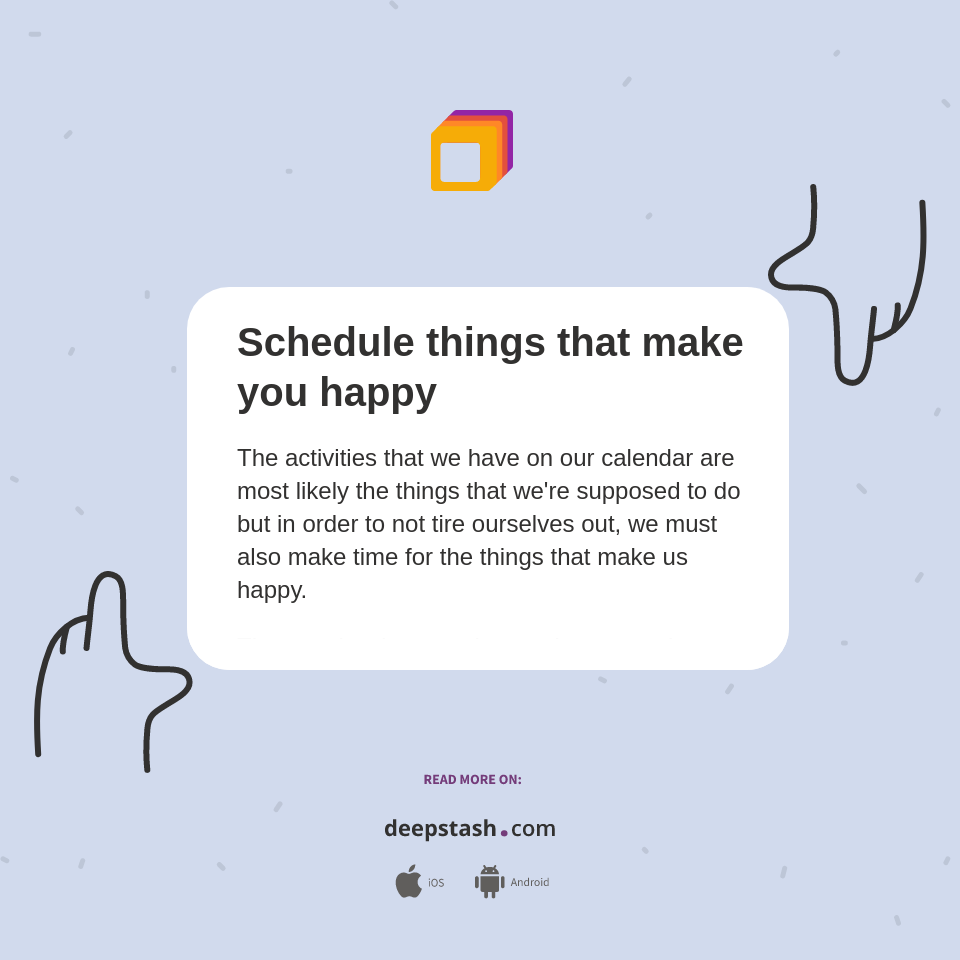 Schedule things that make you happy - Deepstash