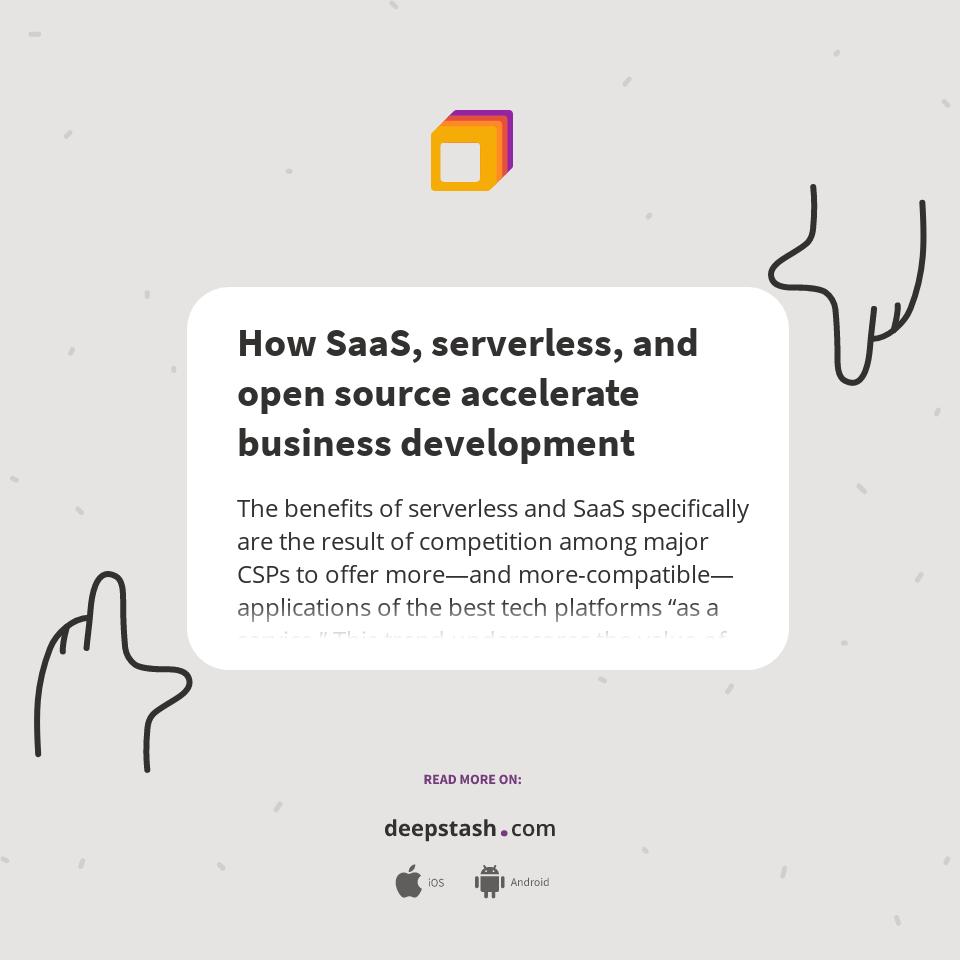 How SaaS, serverless, and open source accelerate business development ...