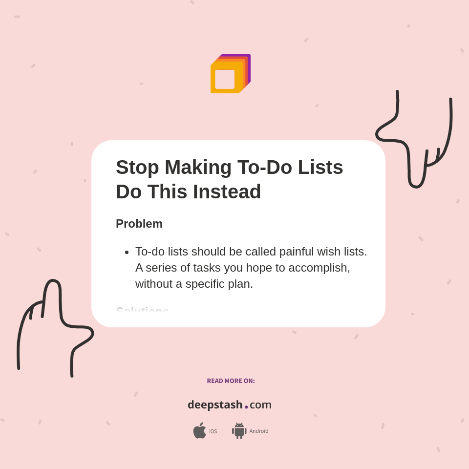 Stop Making To-Do Lists Do This Instead - Deepstash