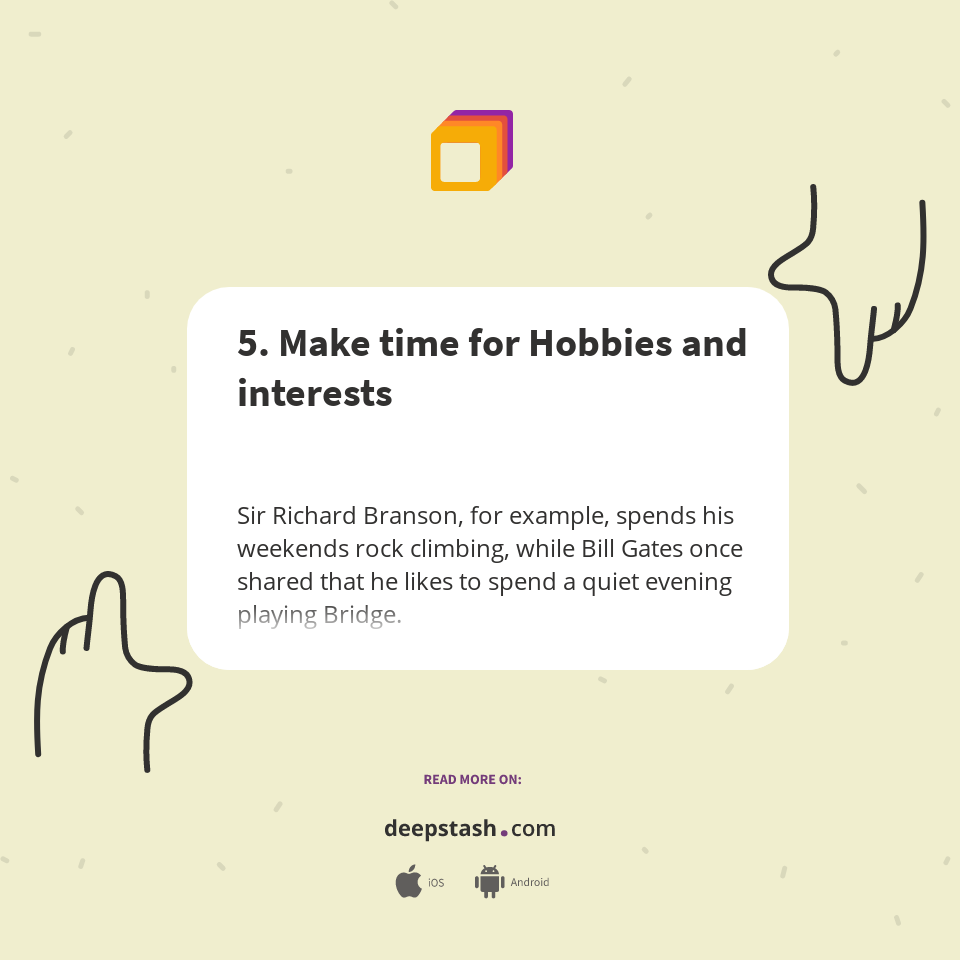 5. Make time for Hobbies and interests - Deepstash