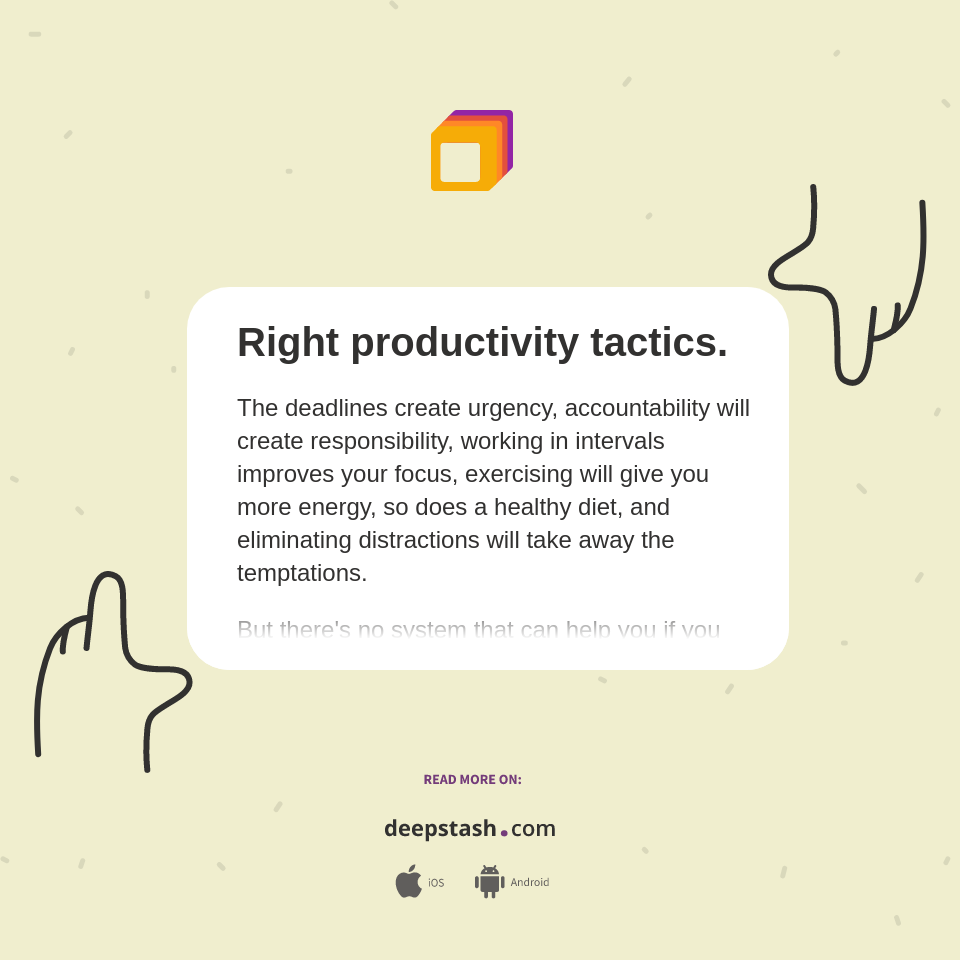 Right productivity tactics. - Deepstash