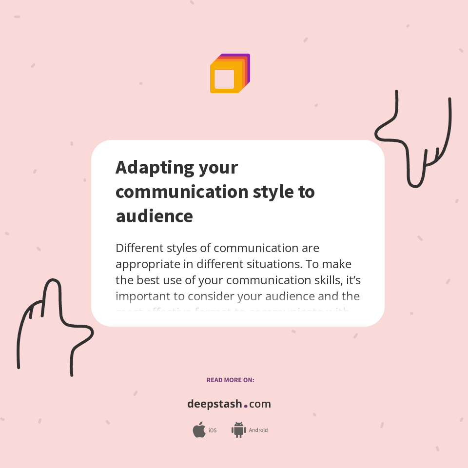 Adapting your communication style to audience - Deepstash
