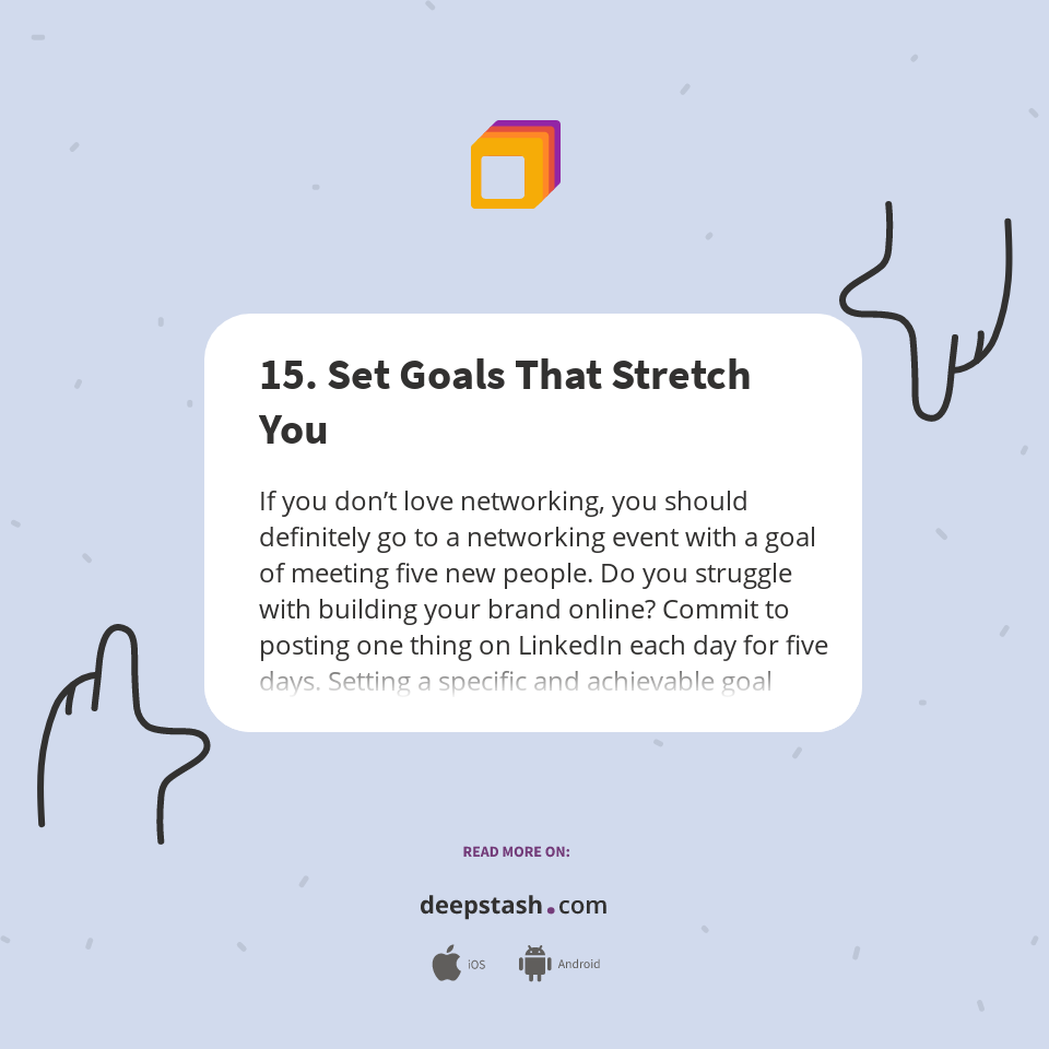 15. Set Goals That Stretch You - Deepstash