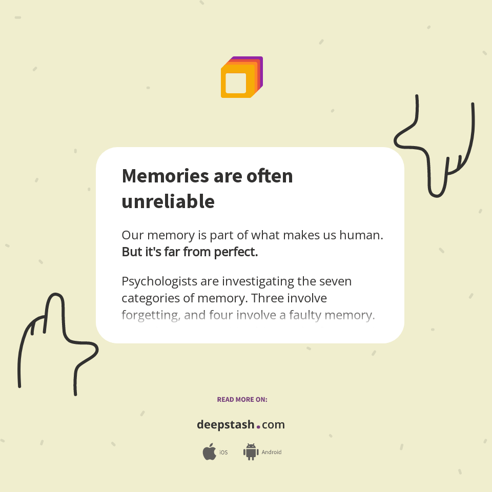 Memories are often unreliable - Deepstash
