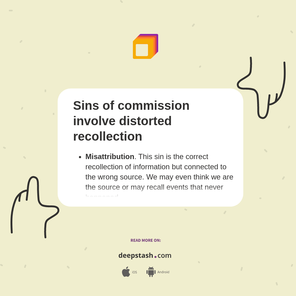 Sins of commission involve distorted recollection - Deepstash