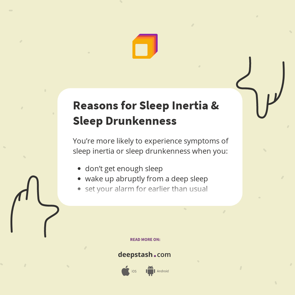 Reasons for Sleep Inertia & Sleep Drunkenness - Deepstash