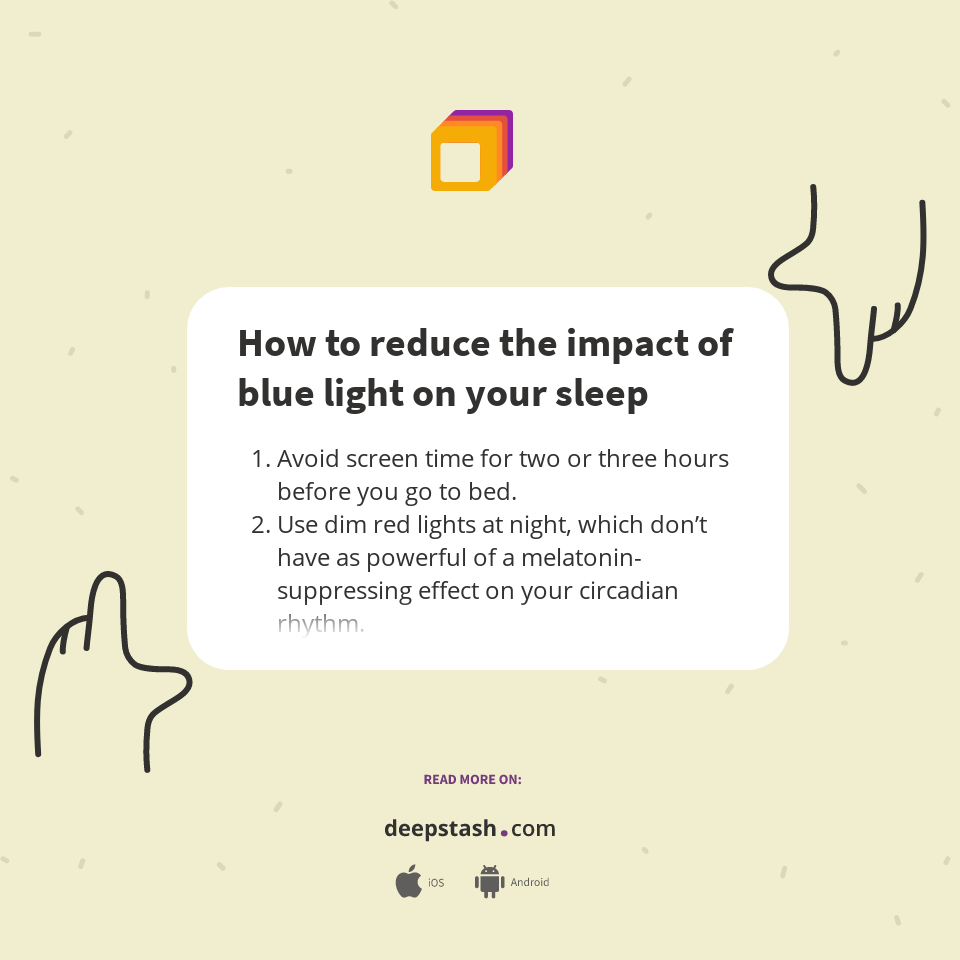 How to reduce the impact of blue light on your sleep - Deepstash